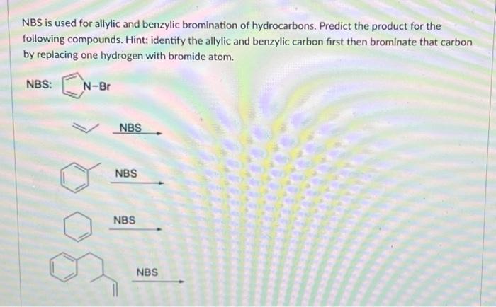 Solved NBS is used for allylic and benzylic bromination of | Chegg.com