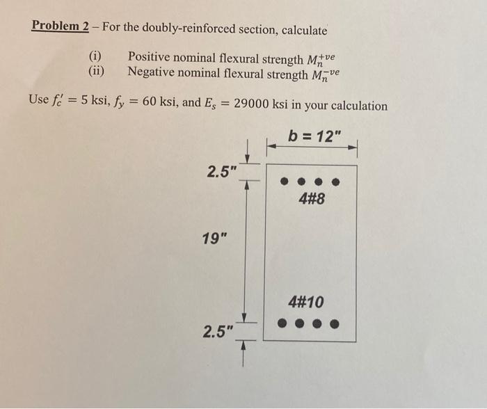 Solved Problem 2 - For the doubly-reinforced section, | Chegg.com