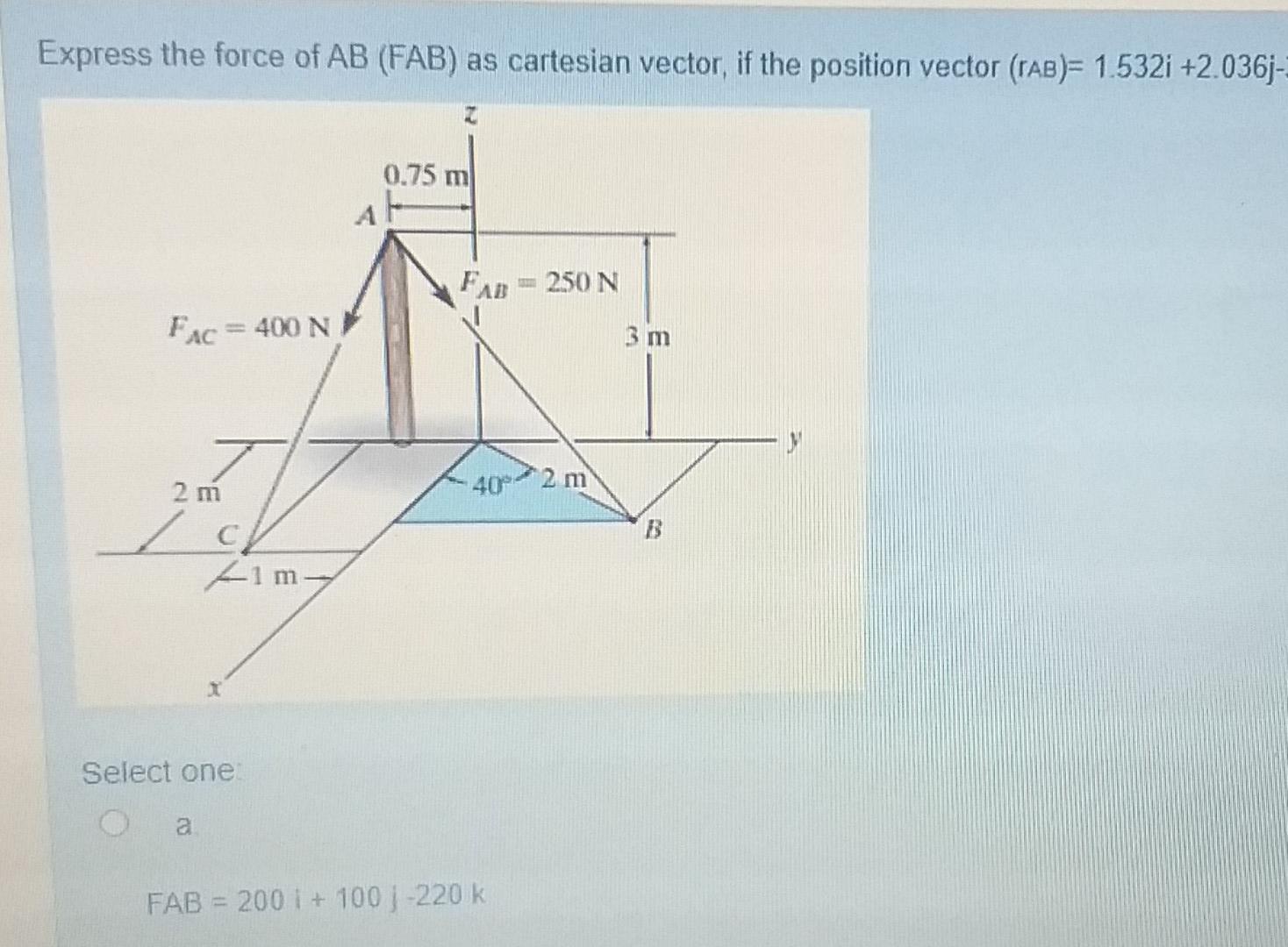 Solved Express the force of AB (FAB) as cartesian vector, if | Chegg.com