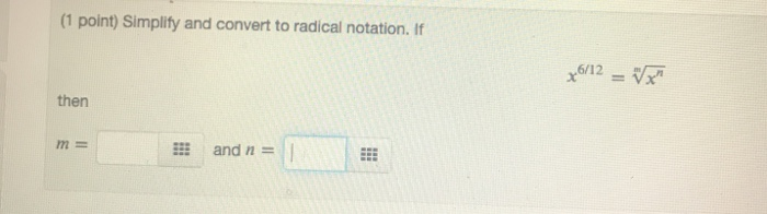 Solved (1 point) Simplify and convert to radical notation. | Chegg.com