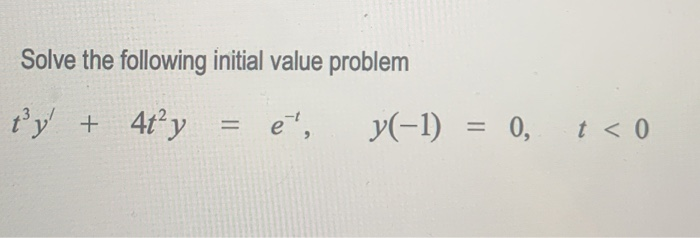 Solved Solve the following initial value problem ty' + 4t²y | Chegg.com