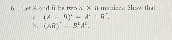 Solved 6. Let A and B be two n×n matrices. Show that a. | Chegg.com