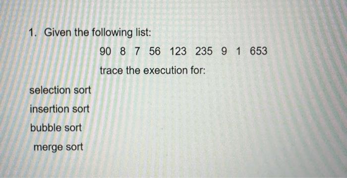 Solved 1. Given the following list: trace the execution for: | Chegg.com