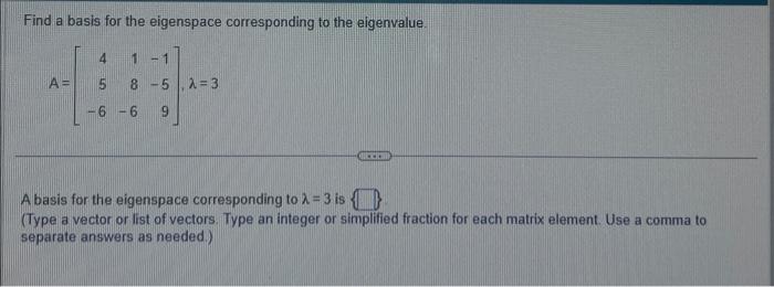 Solved Find a basis for the eigenspace corresponding to the | Chegg.com