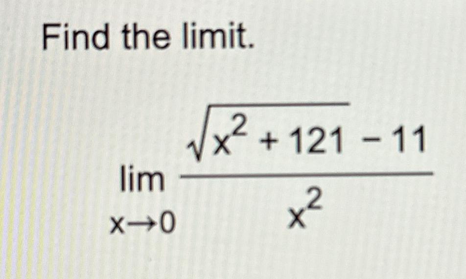 Solved Find the limit.limx→0x2+1212-11x2 | Chegg.com