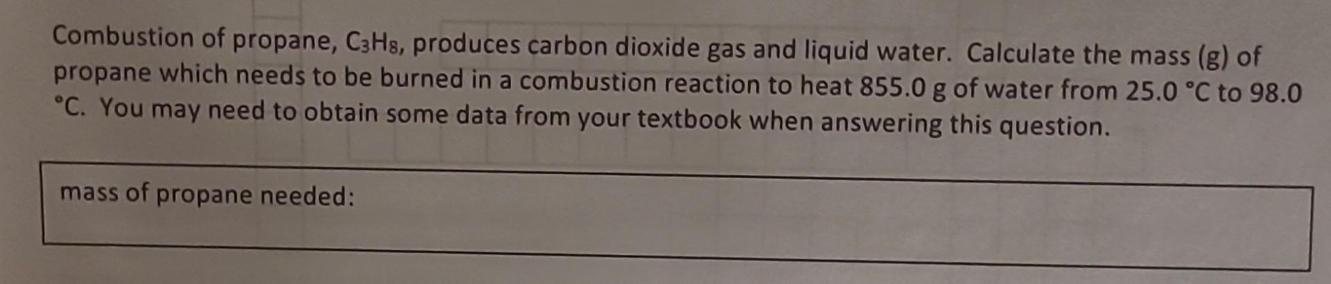 Solved Combustion of propane, C3H8, produces carbon dioxide | Chegg.com