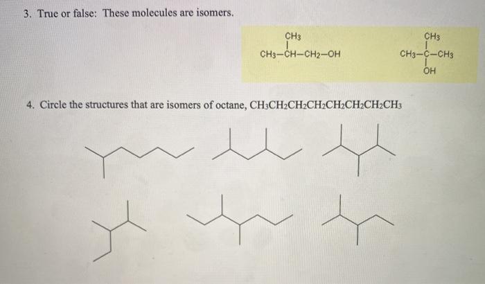 Solved 3. True or false: These molecules are isomers. CH3 | Chegg.com