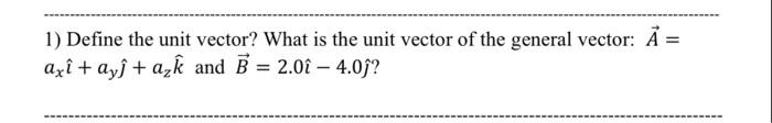 Solved 1) Define the unit vector? What is the unit vector of | Chegg.com