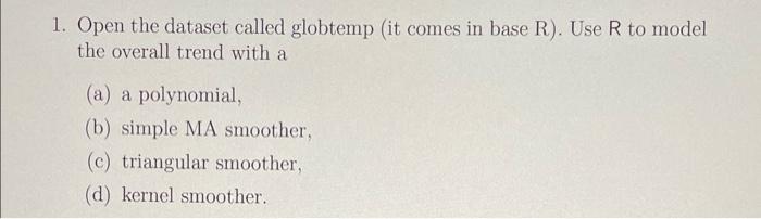 Solved 1. Open the dataset called globtemp (it comes in base | Chegg.com