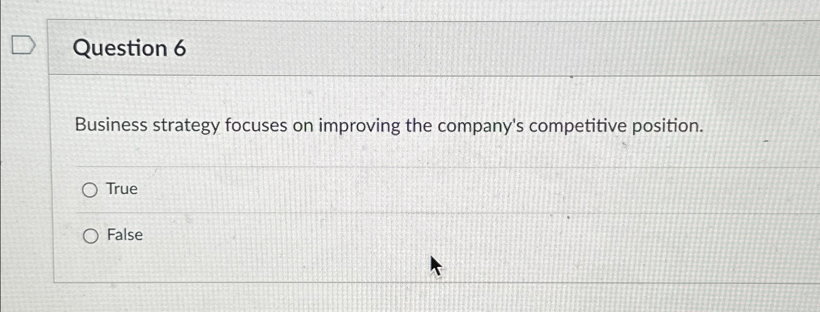 Solved Question 6Business strategy focuses on improving the | Chegg.com