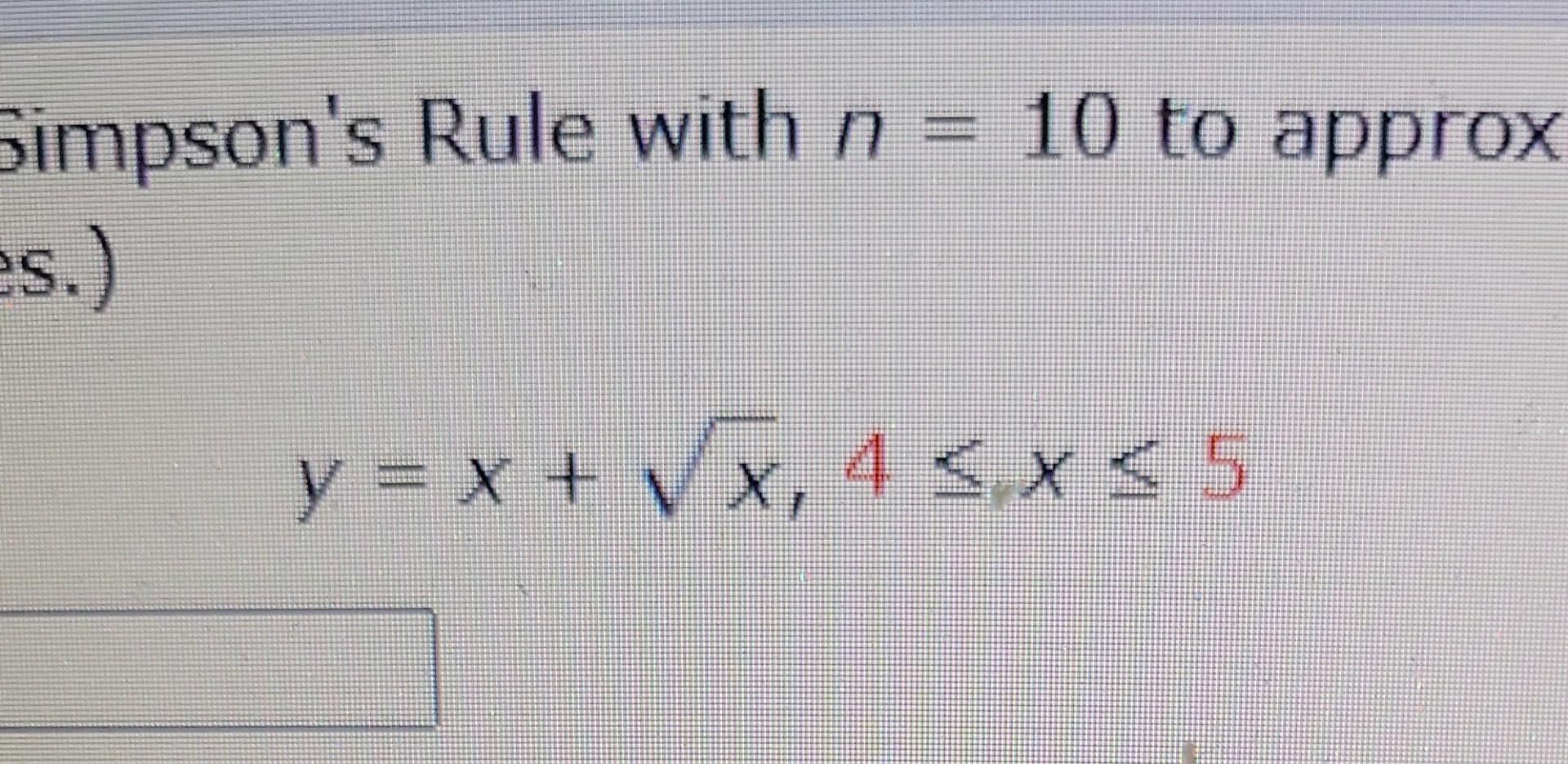 Solved Use Simpson's Rule with n =10 to approximate the area | Chegg.com