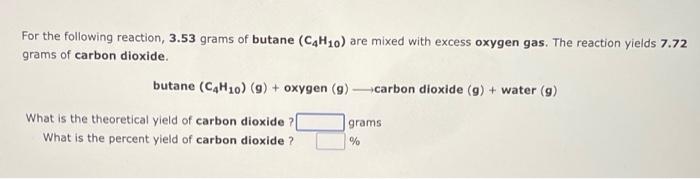 Solved For the following reaction, 3.53 grams of butane | Chegg.com