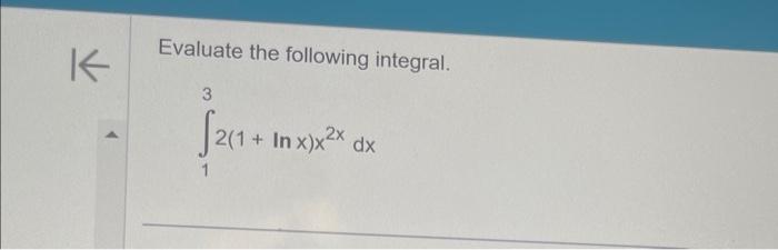 Solved Evaluate the following integral. ∫132(1+lnx)x2xdx | Chegg.com