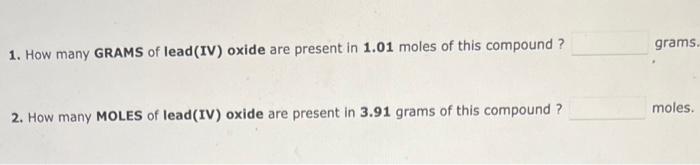 Solved 1. How many GRAMS of lead(IV) oxide are present in | Chegg.com