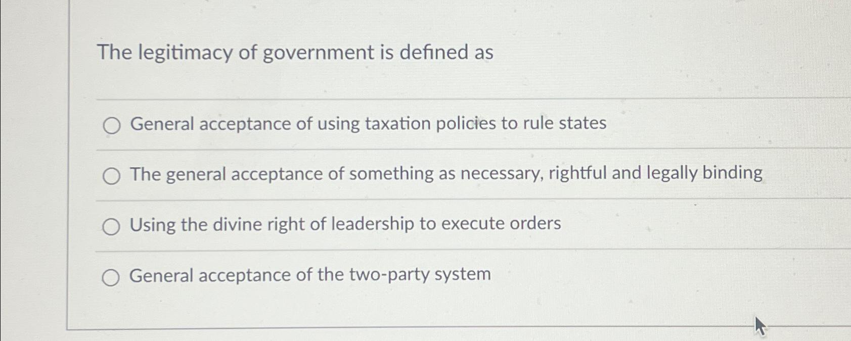 Solved The legitimacy of government is defined asGeneral | Chegg.com