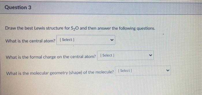 Solved Question 3 Draw the best Lewis structure for S20 and | Chegg.com