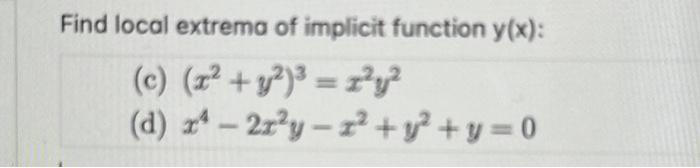 Solved Find local extrema of implicit function y(x): (c) (x² | Chegg.com