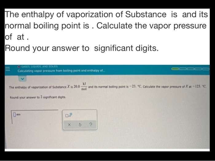 Solved The enthalpy of vaporization of Substance is and its | Chegg.com