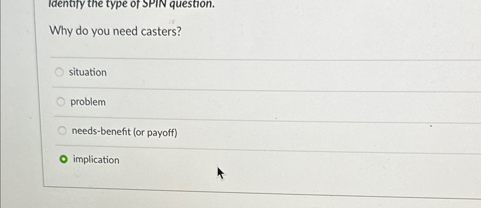 Solved Identify the type of SPIN question.Why do you need | Chegg.com