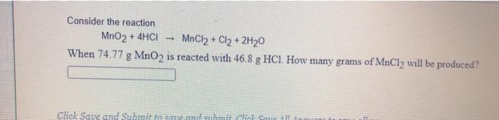 Solved Consider the reaction MnO2 + 4HCI MnCl2 + Cl2 + 2H20 | Chegg.com