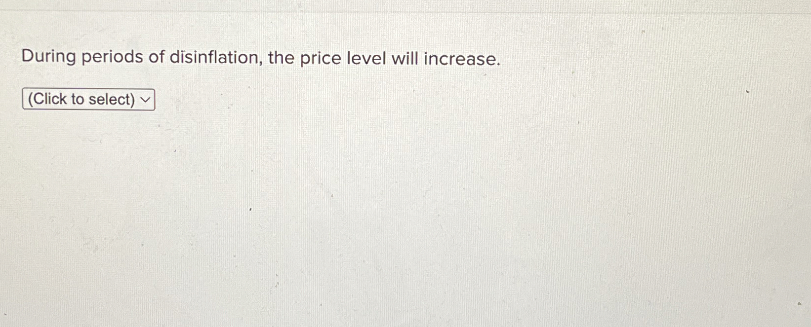 Solved During periods of disinflation, the price level will | Chegg.com