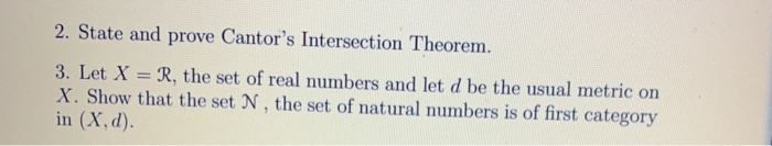 Solved 2. State and prove Cantor's Intersection Theorem. 3. | Chegg.com