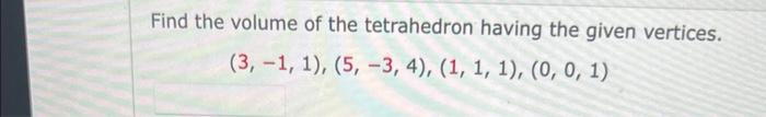 Solved Find the volume of the tetrahedron having the given | Chegg.com