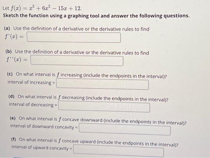 Solved Let f(x)=x3+6x2−15x+12 Sketch the function using a | Chegg.com