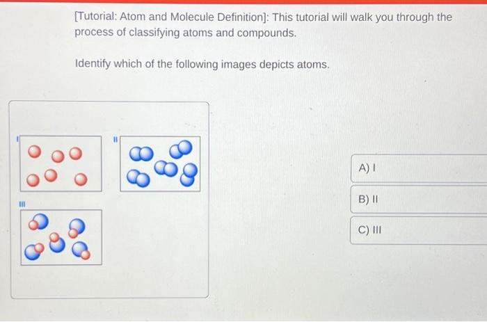 Solved III [Tutorial: Atom and Molecule Definition]: This | Chegg.com