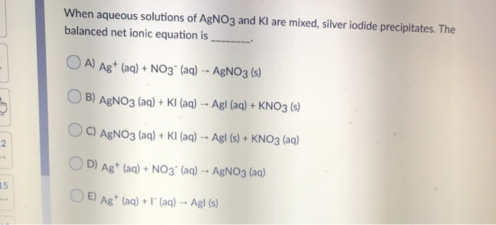 Solved When aqueous solutions of AgNO3 and Kl are mixed, | Chegg.com