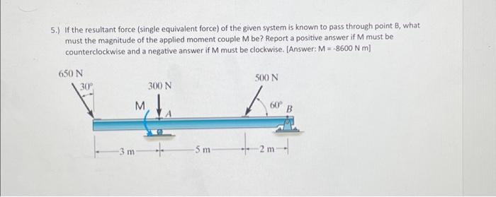 Solved 5.) If the resultant force (single equivalent force) | Chegg.com