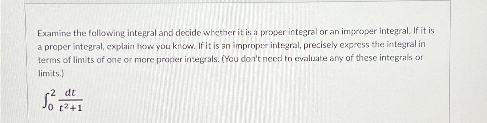 Solved Examine the following integral and decide whether it | Chegg.com Solved Examine the following integral and decide whether it | Chegg.com