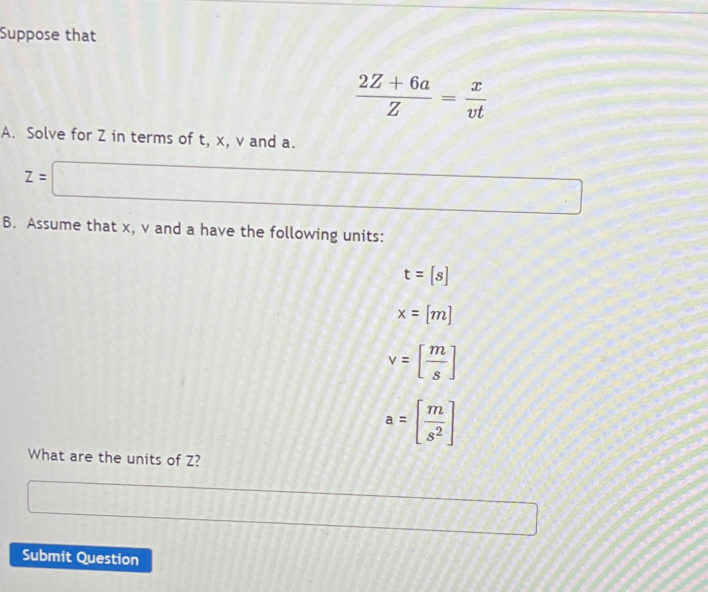 Solved Suppose that2Z+6aZ=xvtA. ﻿Solve for Z ﻿in terms of | Chegg.com