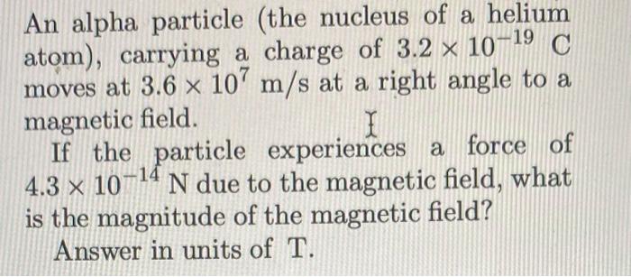 Solved An alpha particle (the nucleus of a helium atom), | Chegg.com