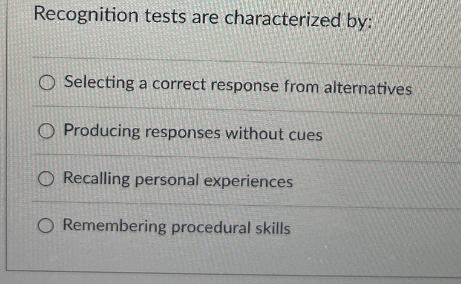 Solved Recognition tests are characterized by:Selecting a | Chegg.com