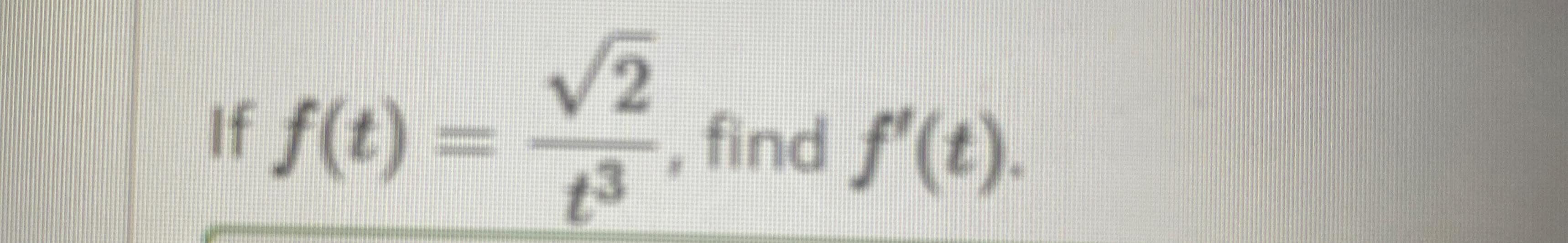 Solved If f(t)=22t3, ﻿find f'(t) | Chegg.com