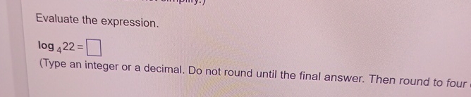 Solved Evaluate the expression.log422=(Type an integer or a | Chegg.com