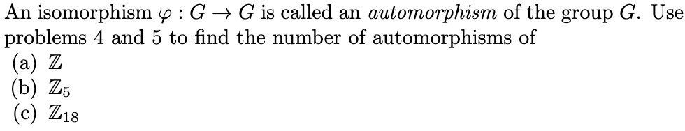 Solved An isomorphism φ:G→G ﻿is called an automorphism of | Chegg.com