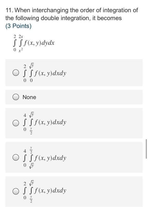 Solved 11. When interchanging the order of integration of | Chegg.com