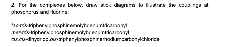 For the complexes below, draw stick diagrams to | Chegg.com For the complexes below, draw stick diagrams to | Chegg.com