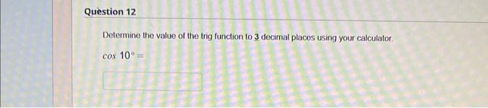 Solved Determine the value of the trig function to 3 decimal | Chegg.com