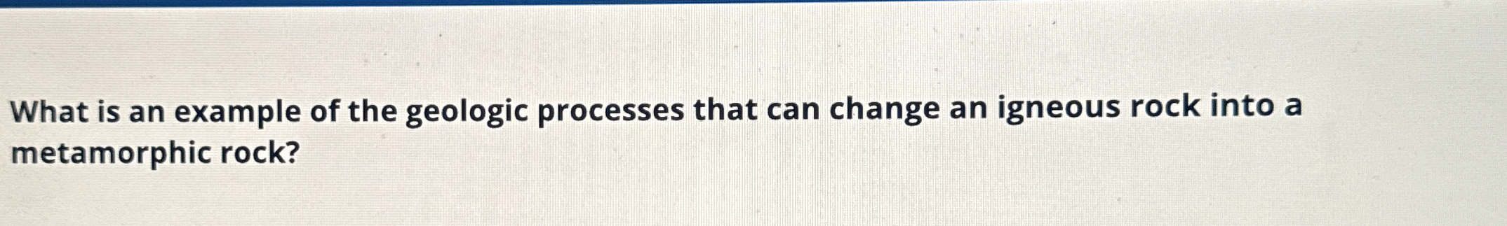 Solved What is an example of the geologic processes that can | Chegg.com