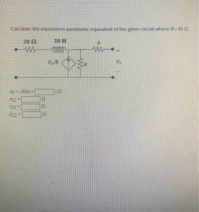 Solved Calculate the impedance-parameter equivalent of the | Chegg.com
