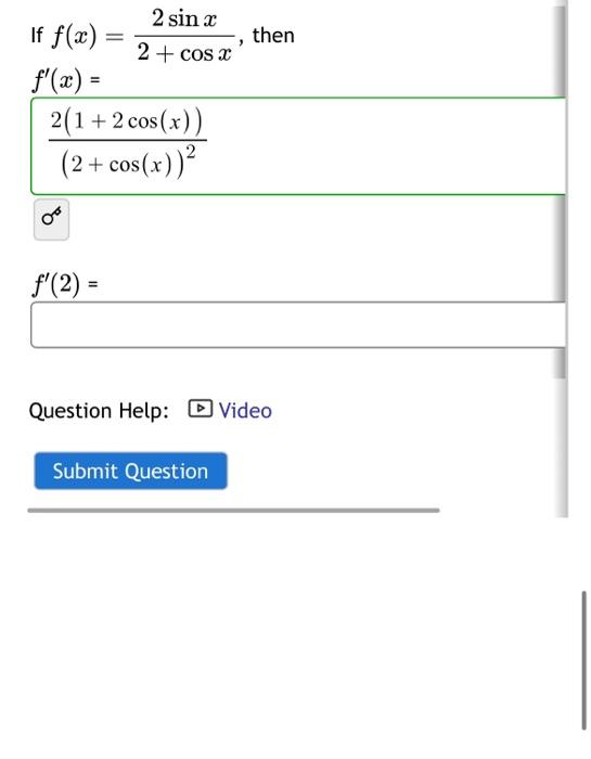 Solved If f(x)=2+cosx2sinx,f′(x)=(2+cos(x))22(1+2cos(x)) | Chegg.com