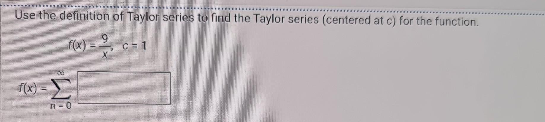 Solved Use the definition of Taylor series to find the | Chegg.com