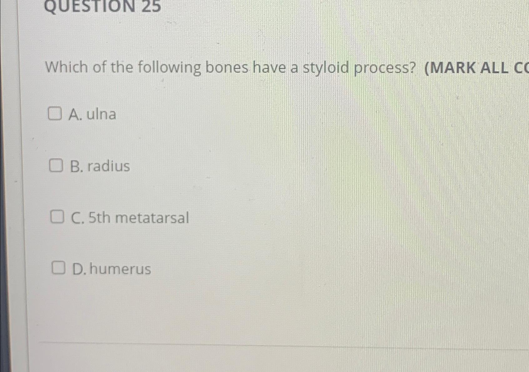 Solved Which of the following bones have a styloid process? | Chegg.com