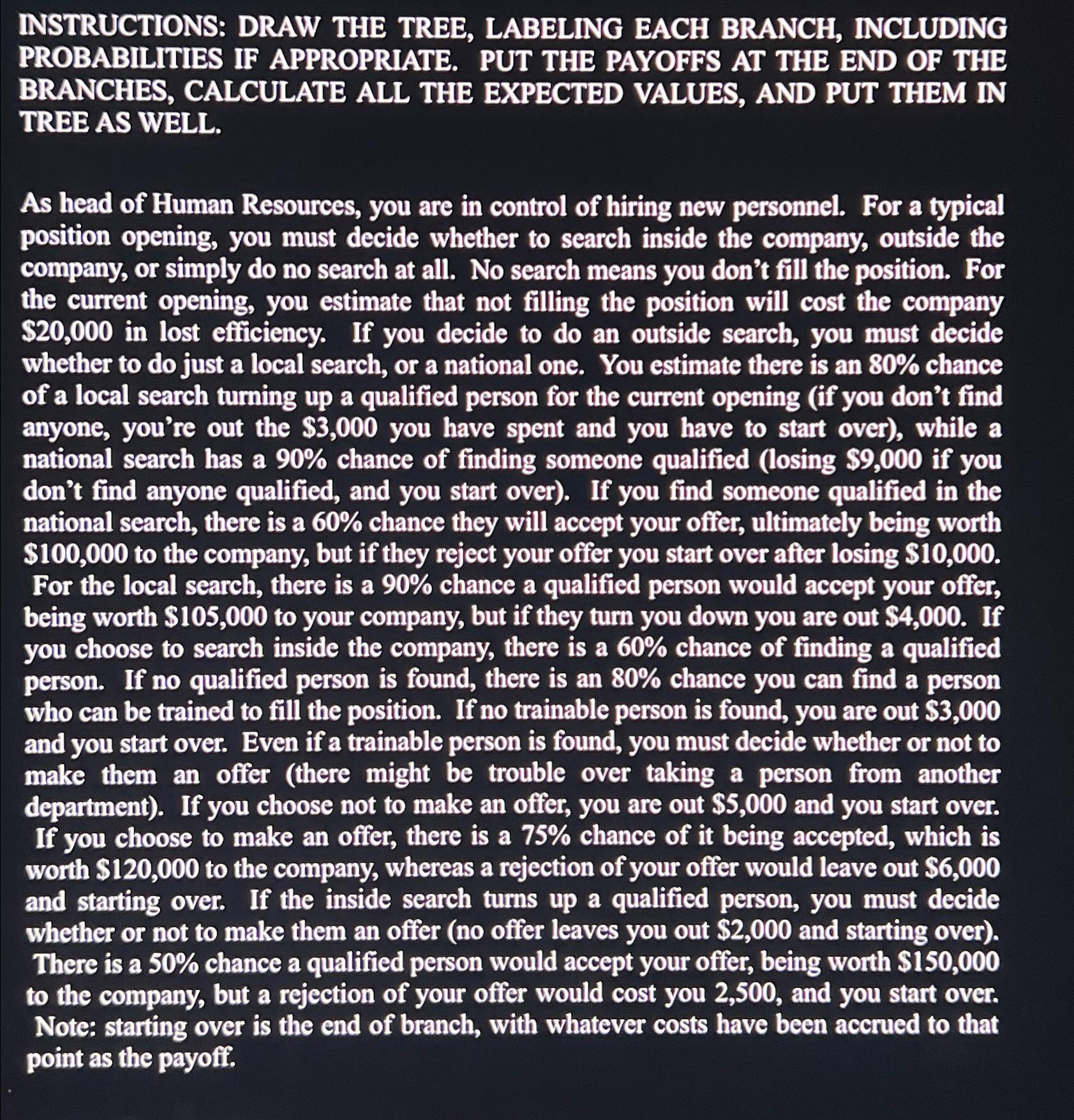 Solved INSTRUCTIONS: DRAW THE TREE, LABELING EACH BRANCH, | Chegg.com