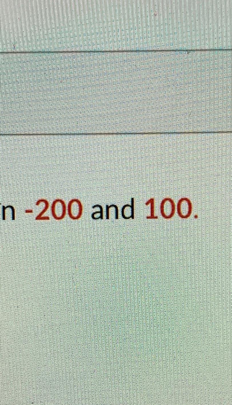 Solved -200 ﻿and 100 | Chegg.com