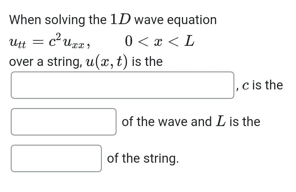 Solved When solving the 1D wave equation utt=c2uxx,0 | Chegg.com