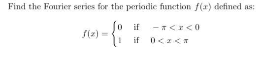 Solved Find the Fourier series for the periodic function | Chegg.com